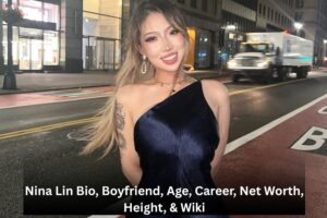 Nina Lin Bio, Boyfriend, Age, Career, Net Worth, Height, & Wiki